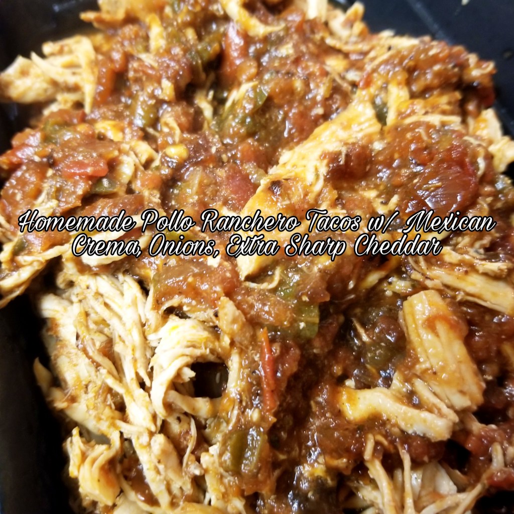 PICTURES *** Homemade Pollo Rancheros Tacos (a couple of days worth ...