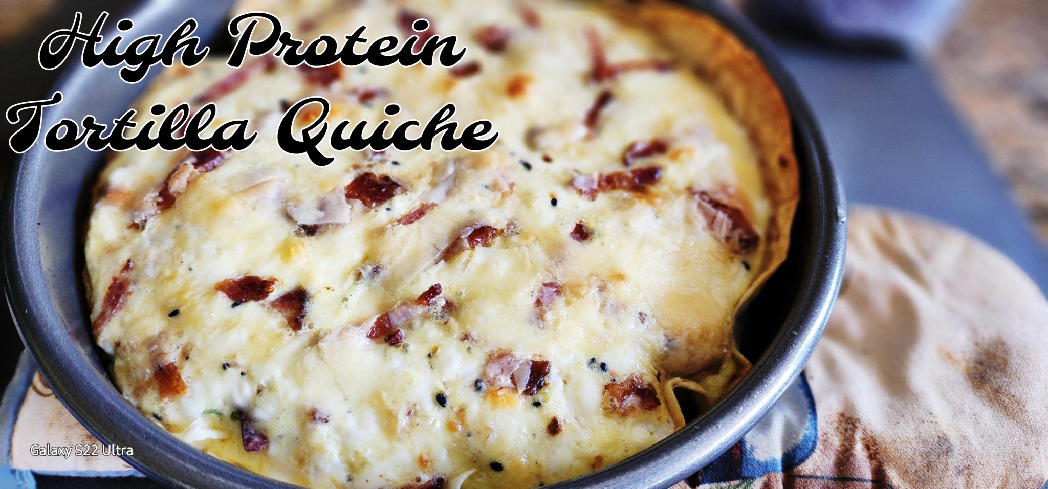 Full Recipe – Homecooking – High Protein Tortilla Quiche | Leila World Blog